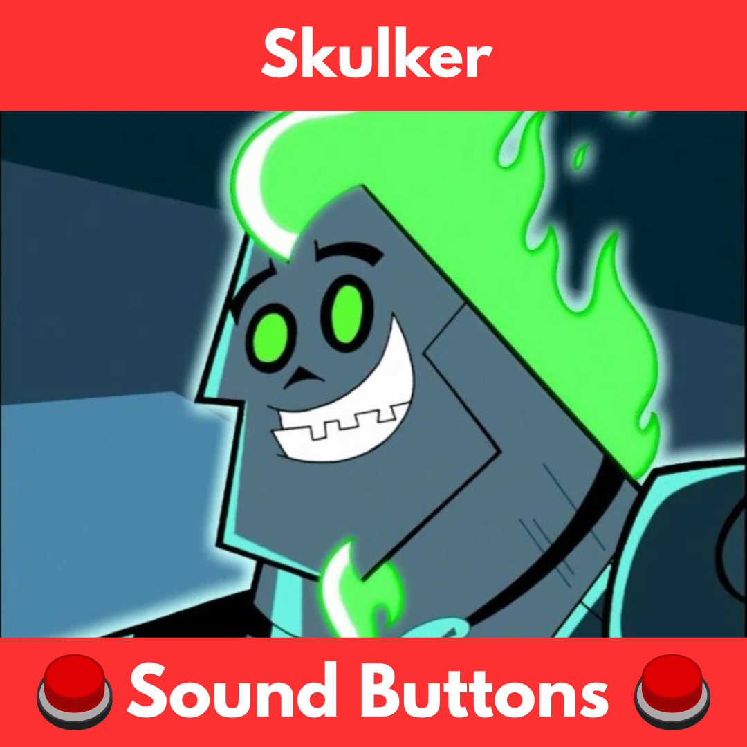 Skulker Sound Buttons: Best Quotes From Danny Phantom Hunter